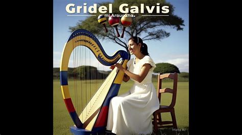 Gridel Galvis Mi Araucana Youtube