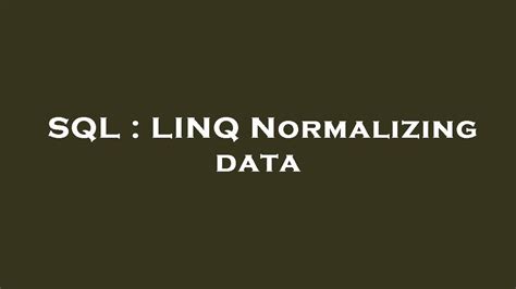 Sql Linq Normalizing Data Youtube