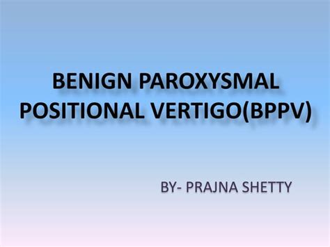 Bppv Pptx Ear Nose And Throat Conditions Diseases And Conditions Bppv Pptx Ear Nose And Throat Conditions Diseases And Conditions