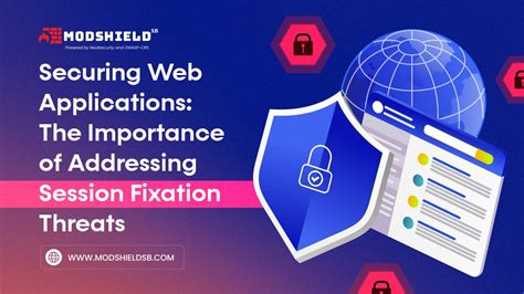Securing Web Applications The Importance Of Addressing Session Fixation Threats
