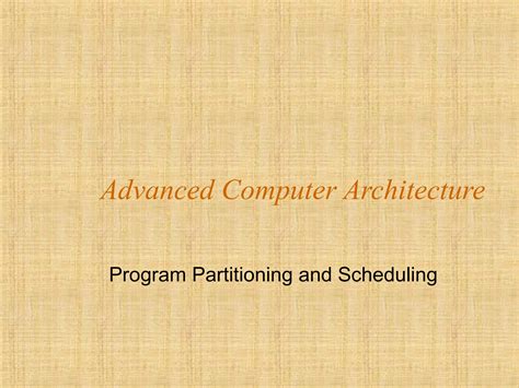 Program Partitioning And Scheduling IN Advanced Computer Architecture PPT