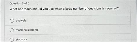 Solved Question 5 ﻿of 5what Approach Should You Use When A