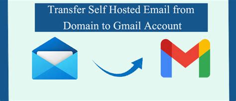 Guide To Transfer Self Hosted Email From Domain To Gmail Account