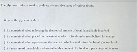 Solved The Glycemic Index Is Used To Evaluate The Nutritive