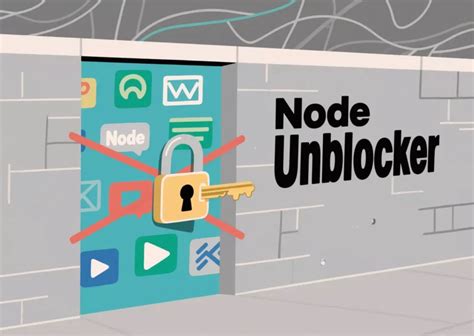Node Unblocker The Key To Seamless Web Access In Restricted