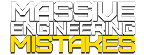 Massive Engineering Mistakes