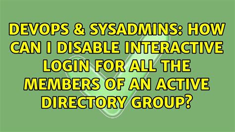 How Can I Disable Interactive Login For All The Members Of An Active Directory Group YouTube