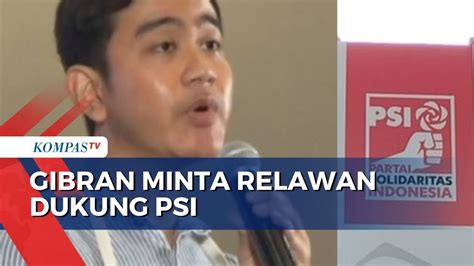 Gibran Rakabuming Raka Minta Relawan Dukung Psi Youtube