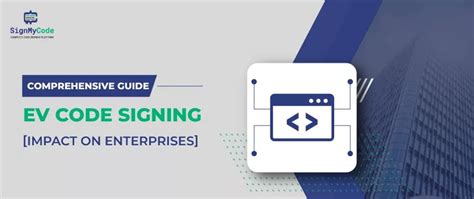 in depth guide about what is ev code signing and its impact on enterprises dev community