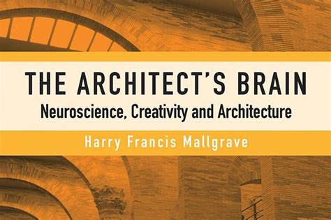 The Architects Brain Neuroscience Creativity And Architecture Architectureau