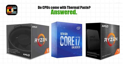 Do CPUs Come With Thermal Paste Answered DigiChasers
