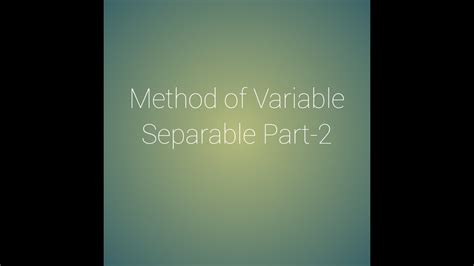 Unit 5 Method Of Variable Separable Part 2 Youtube