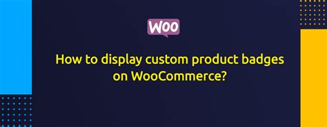 How To Create Custom Product Badges For Woocommerce