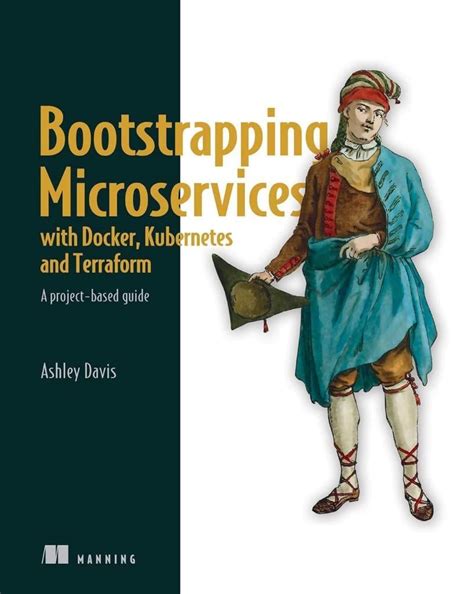 Bootstrapping Microservices With Docker Kubernetes And Terraform A