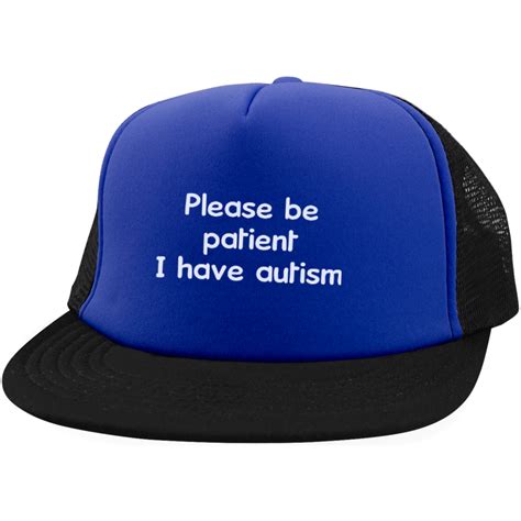Please be patient I have autism Hat, Snapback
