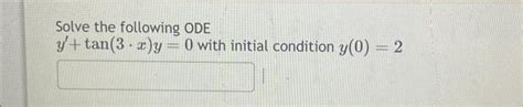 Solved Solve The Following ODE Y Tan X Y With Initial Chegg