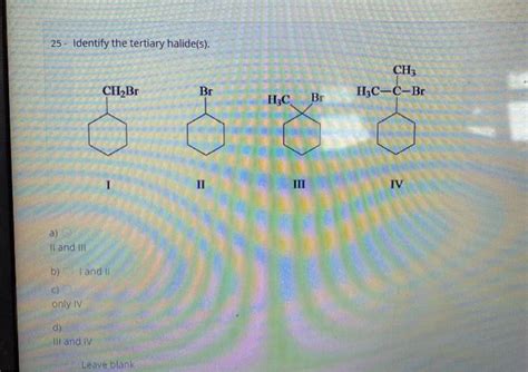 Solved 25 Identify The Tertiary Halides