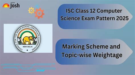 Isc Class 12 Computer Science Exam Pattern 2025 With Marking Scheme And Topic Wise Weightage