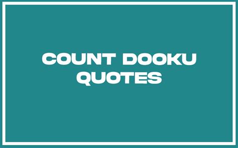 151 Best Count Dooku Quotes With Commentary Burning For Success