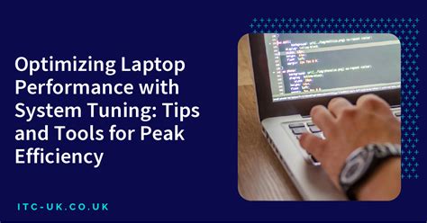 Optimizing Laptop Performance With System Tuning Tips And Tools For