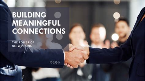 The Power Of Networking Building Meaningful Connections