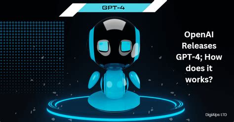Openai Releases Gpt 4 How Does It Work Digialps Ltd