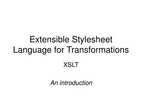Ppt Extensible Stylesheet Language For Transformations Powerpoint Presentation Id5666987