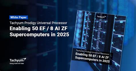 Tachyum Prodigy Universal Processor Enabling 50 Ef 8 Ai Zf Supercomputers In 2025 Tachyum