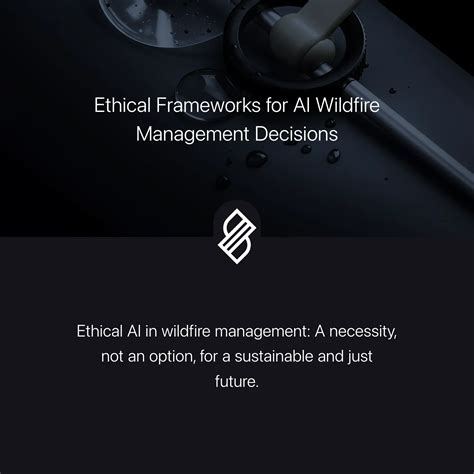 Ethical Frameworks For Ai Wildfire Management Decisions → Scenario