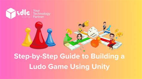 Step By Step Guide To Building A Ludo Game Using Unity Sdlc Corp