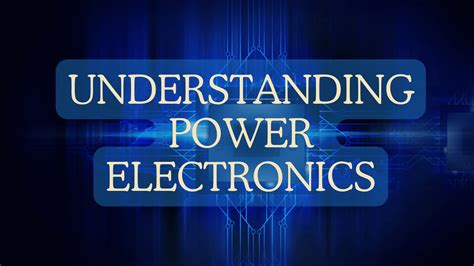 Understanding Power Electronics Engineering Design