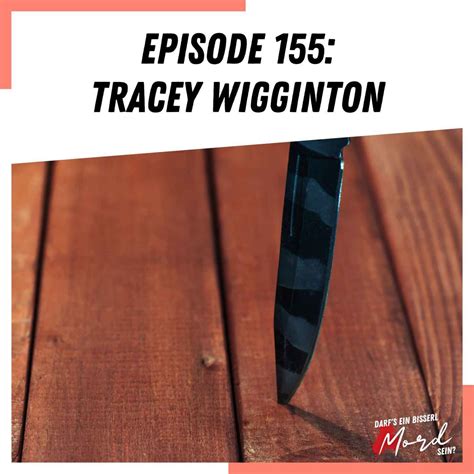 Episode 155 Tracey Wigginton Darfs Ein Bisserl Mord Sein Acast