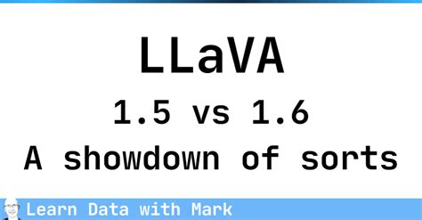 Llava 1 5 Vs 1 6 Mark Needham