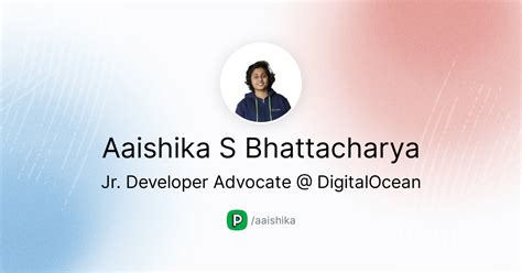 Aaishika S Bhattacharya Peerlist Profile