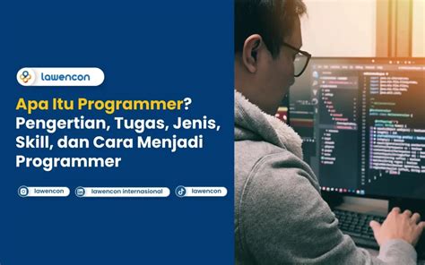 Apa Itu Programmer Pengertian Tugas Jenis Skill Dan Cara Menjadi Programmer