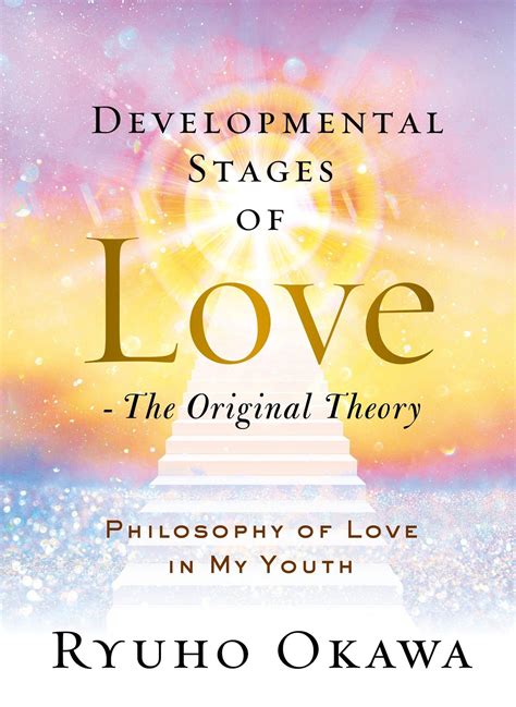 Book Developmental Stages Of Love The Original Theory Ryuho Okawa Okawabooks