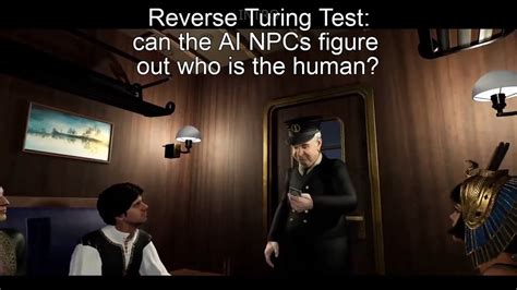 Ai Npcs Try To Figure Out Who Among Them Is The Human R