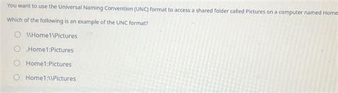 Solved You Want To Use The Universal Naming Convention Unc Format To