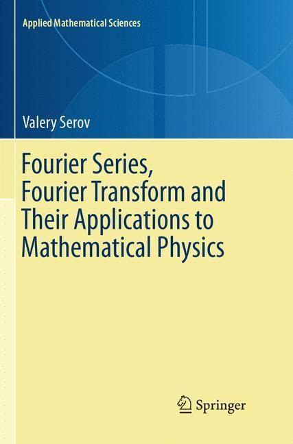 Fourier Series Fourier Transform And Their Applications To