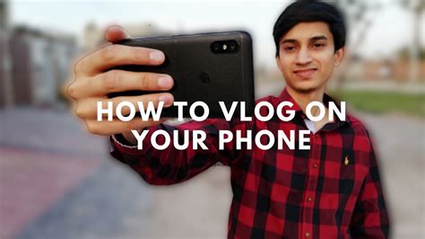 How To Vlog With Your Phone Youtube