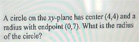 Solved A Circle On The Xy Plane Has Center 44 And A Radius With