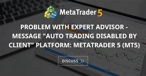 Problem With Expert Advisor Message Auto Trading Disabled By Client Platform Metatrader 5
