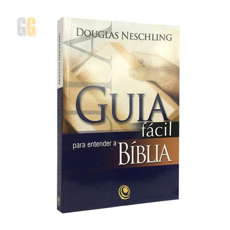 Guia Fácil Para Entender A Bíblia Douglas Neschiling