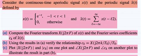 Solved Consider The Continuous Time Aperiodic Signal X T