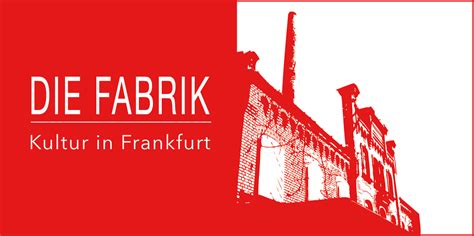 Kultureinrichtungen And Veranstaltungsorte Die Fabrik Frankfurt