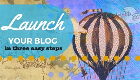 Launch Your Blog In Three Easy Steps