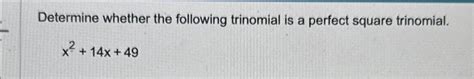 solved determine whether the following trinomial is a