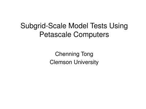 PPT Subgrid Scale Model Tests Using Petascale Computers PowerPoint Presentation ID