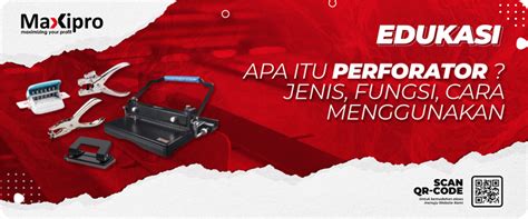 Apa Itu Perforator Jenis Fungsi Cara Menggunakan Maxipro