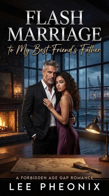 Flash Marriage To My Best Friends Father A Forbidden Age Gap Romance